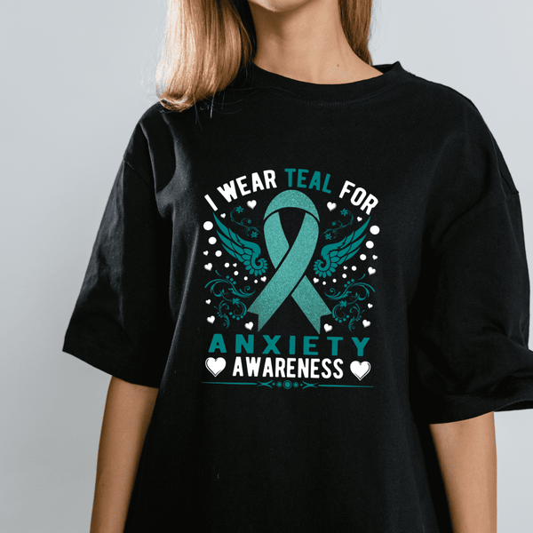 I Wear Teal For Anxiety Awareness – Color Custom Prints