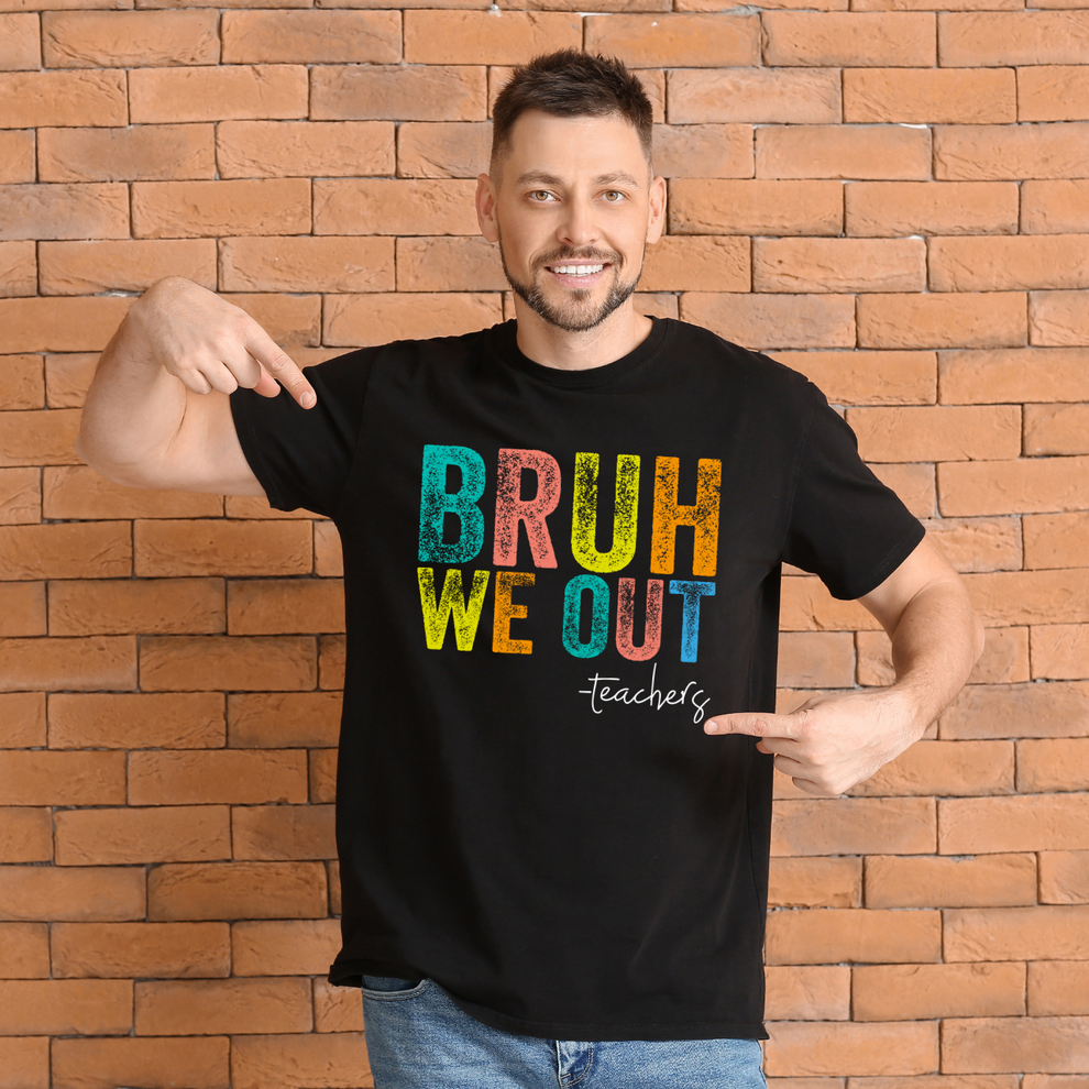 Bruh We Out-Teachers – Color Custom Prints